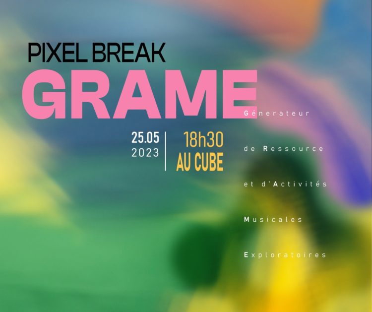 Pixel Break : avec Grame - Pôle PIXEL